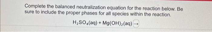 Solved Complete the balanced neutralization equation for the | Chegg.com