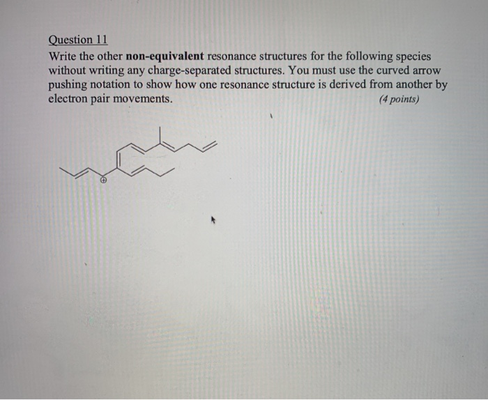 Solved Question 11 Write the other non-equivalent resonance | Chegg.com