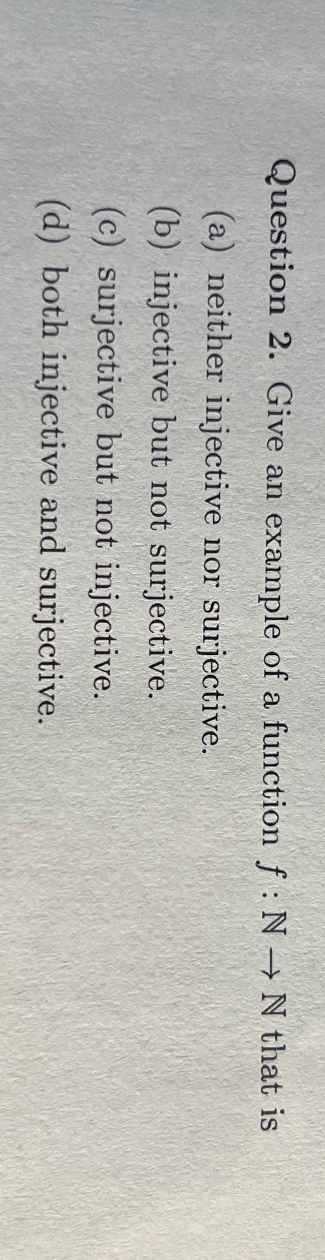 Solved Question 2. ﻿Give an example of a function f:N→N | Chegg.com