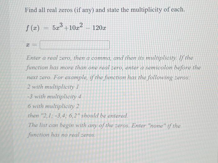 Solved Find all real zeros (if any) and state the | Chegg.com