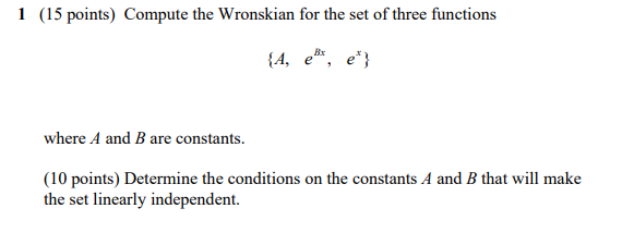 Solved 1 (15 ﻿points) ﻿Compute the Wronskian for the set of | Chegg.com