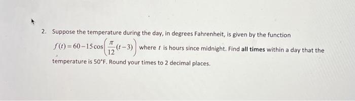 Solved 2. Suppose the temperature during the day, in degrees | Chegg.com