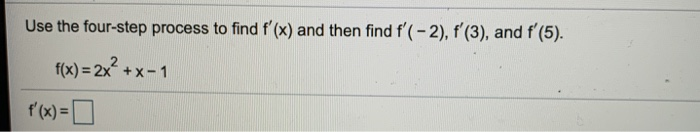 Solved Use the four-step process to find f'(x) and then find | Chegg.com