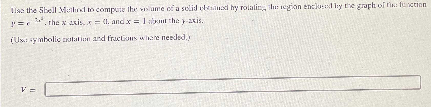 Solved Use the Shell Method to compute the volume of a solid | Chegg.com