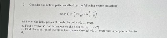 Solved 2. Consider the helical path described by the | Chegg.com