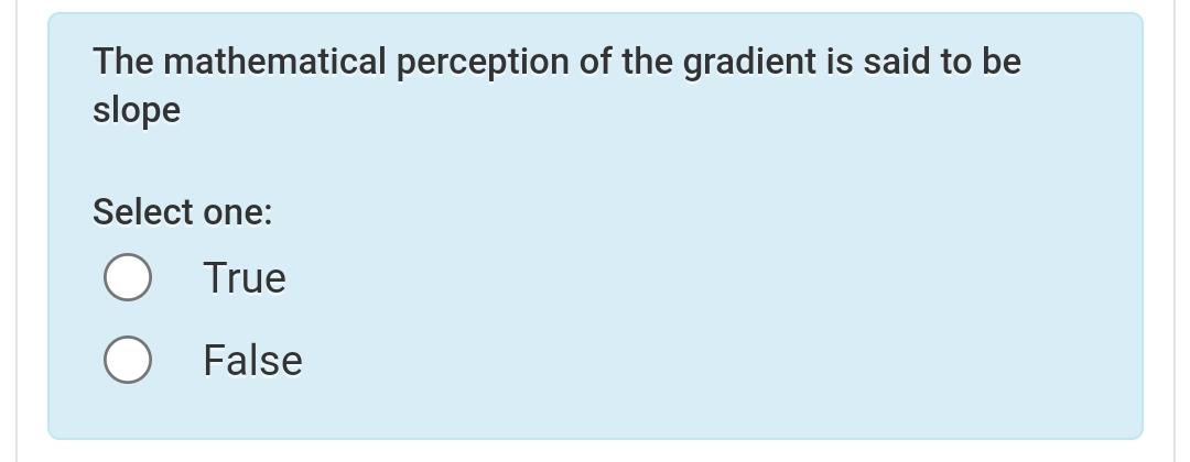 Solved The mathematical perception of the gradient is said | Chegg.com