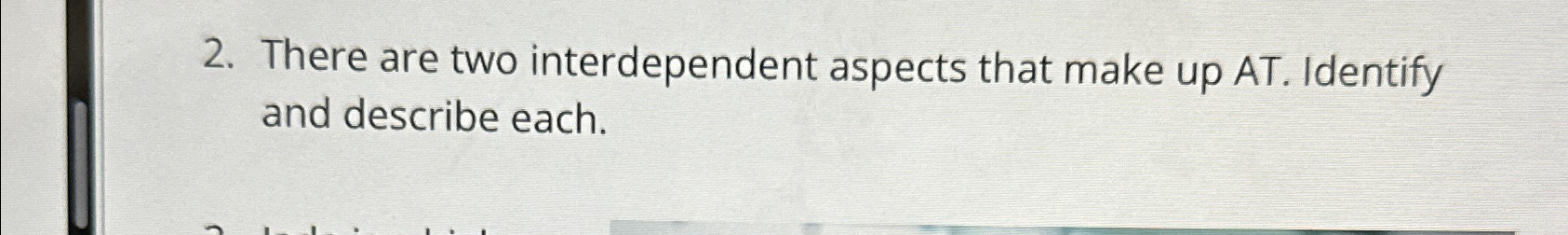 Solved There are two interdependent aspects that make up AT. | Chegg.com