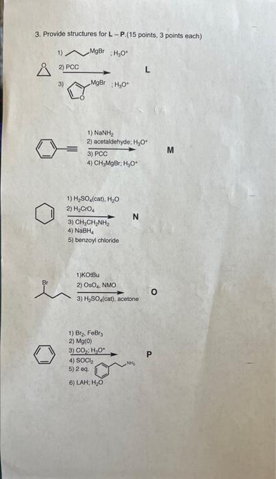 Solved 3. Provide structures for L−P.(15 points, 3 points | Chegg.com