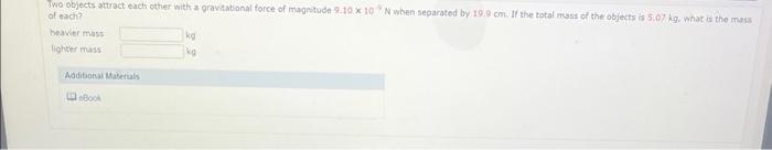 Solved Two objects attract each other with a gravitational | Chegg.com