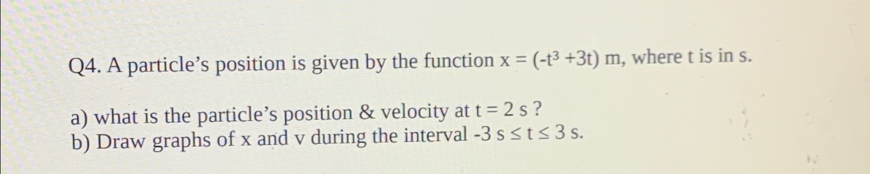 Solved Q4. ﻿A particle's position is given by the function | Chegg.com