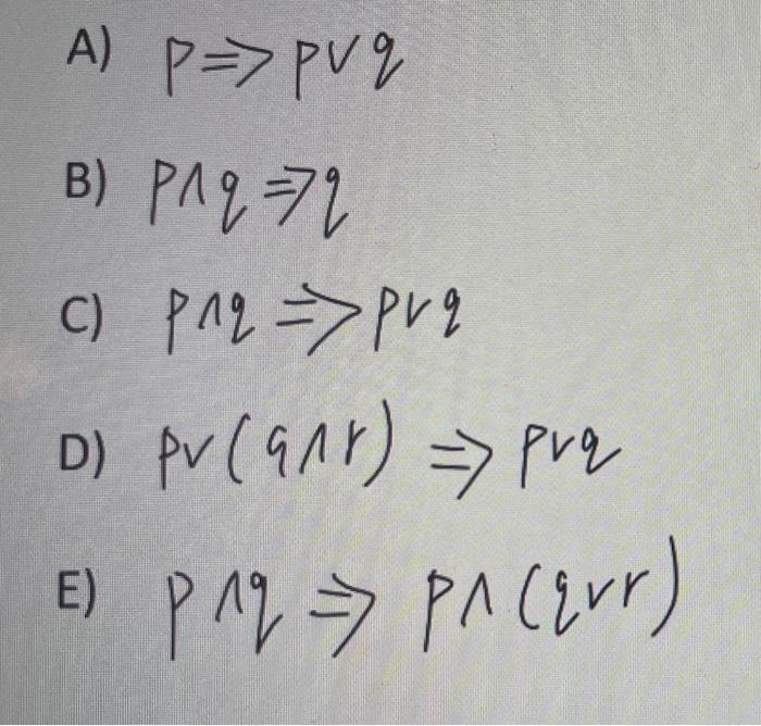Solved (((p∨q)≡(r∨s)≡(p∨q∨r∨s))∧t∧u)⇒(r∨s)[5]A) P⇒PVq B) | Chegg.com
