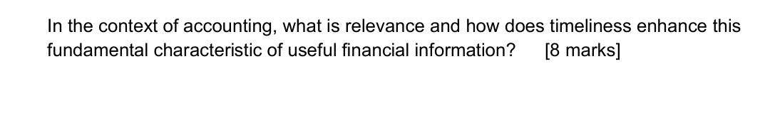 Solved In the context of accounting, what is relevance and | Chegg.com