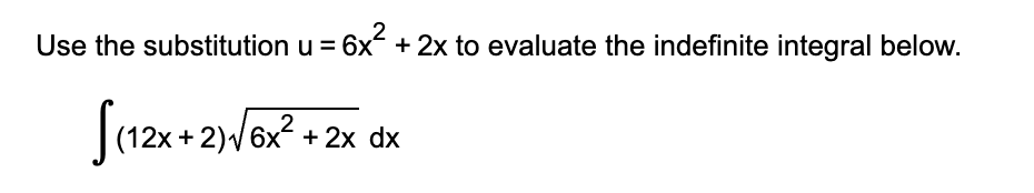Solved Use the substitution u=6x2+2x ﻿to evaluate the | Chegg.com