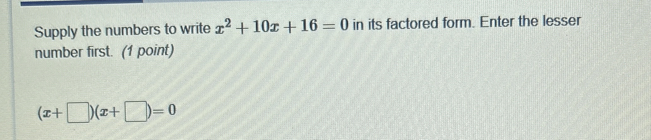 Solved Supply the numbers to write x2+10x+16=0 ﻿in its | Chegg.com