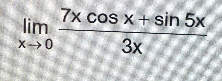 Solved dimo 7X COS X + sin 5x lim X-> 0 3x | Chegg.com