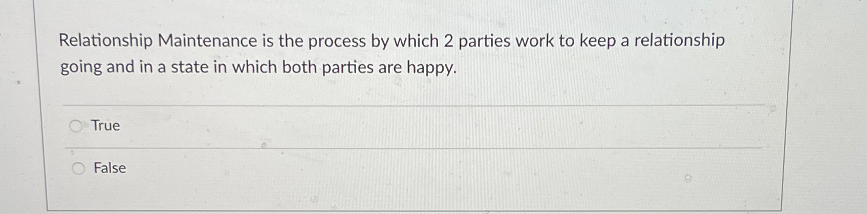 Solved Relationship Maintenance is the process by which 2 | Chegg.com