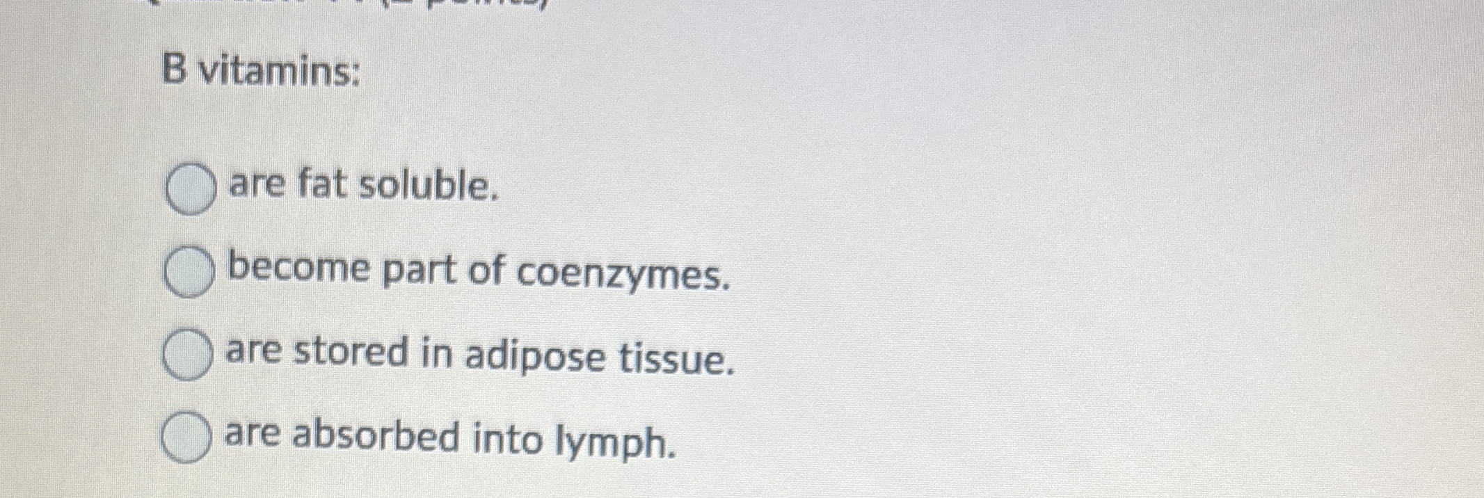 Solved B vitamins:are fat soluble.become part of | Chegg.com