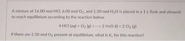 Solved A mixture of 16.00 molHCl,6.00 molO2, and 1.50 molH2O | Chegg.com
