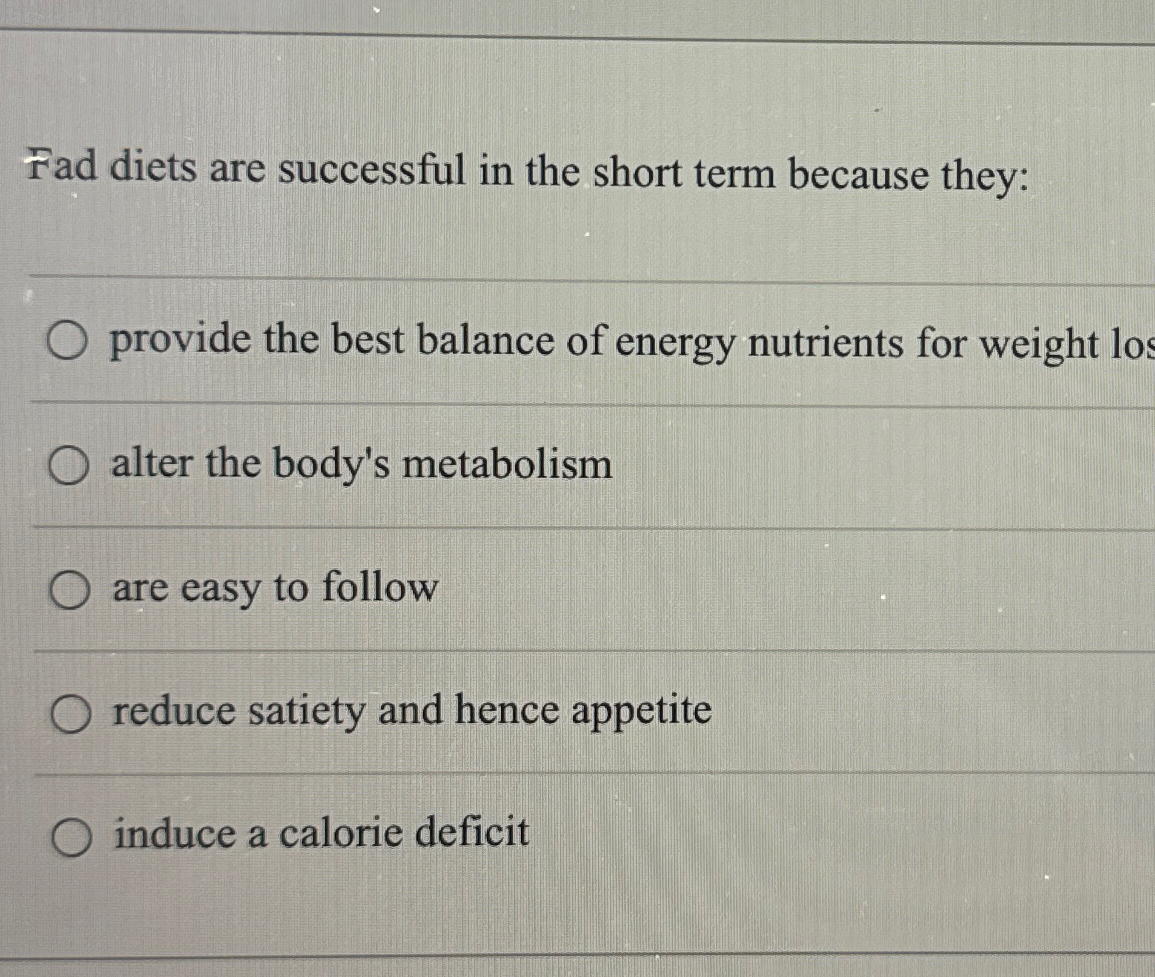 Solved Fad diets are successful in the short term because | Chegg.com