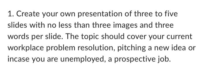 1. Create your own presentation of three to five | Chegg.com