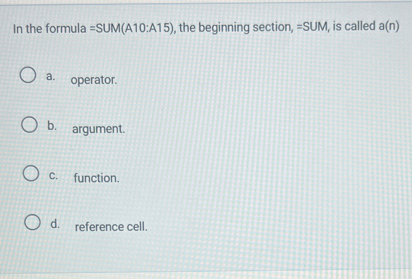 Solved In the formula = ﻿SUM(A10:A15), ﻿the beginning | Chegg.com