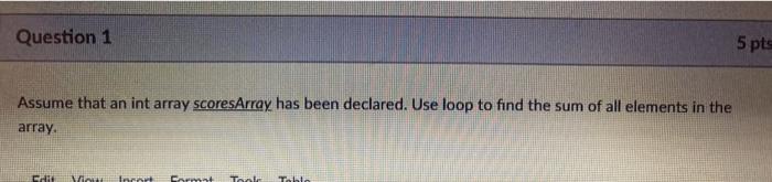 Solved Question 1 5 pte Assume that an int array scoresArray | Chegg.com