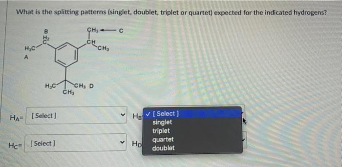 Solved What is the splitting patterns (singlet, doublet, | Chegg.com