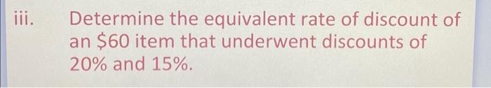 Solved iii. Determine the equivalent rate of discount of an | Chegg.com