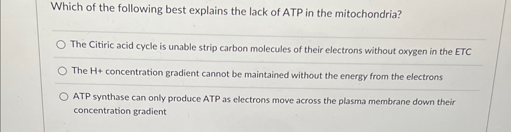 Solved Which of the following best explains the lack of ATP | Chegg.com
