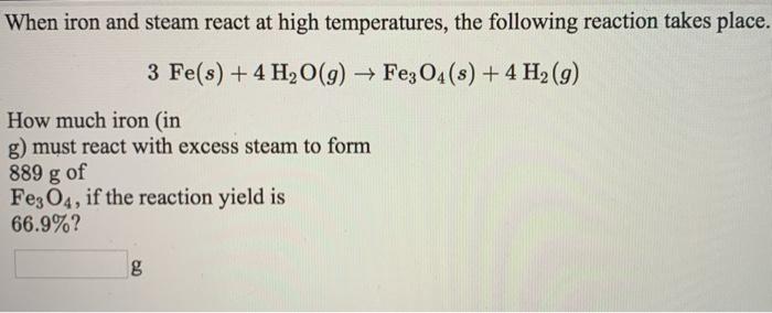 Solved When iron and steam react at high temperatures, the | Chegg.com