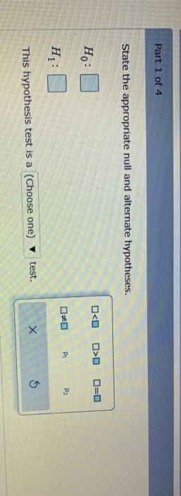 Solved Part 1 of 4 State the appropriate null and alternate | Chegg.com