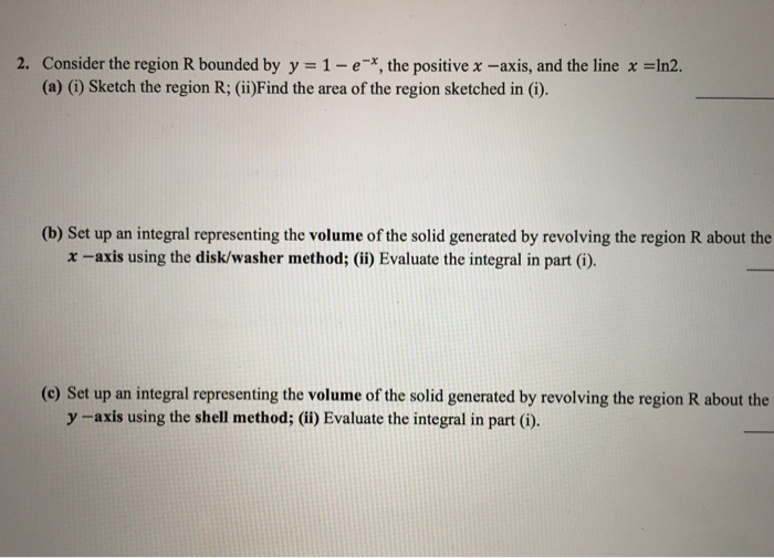 Solved 2. Consider the region R bounded by y = 1 -e-, the | Chegg.com