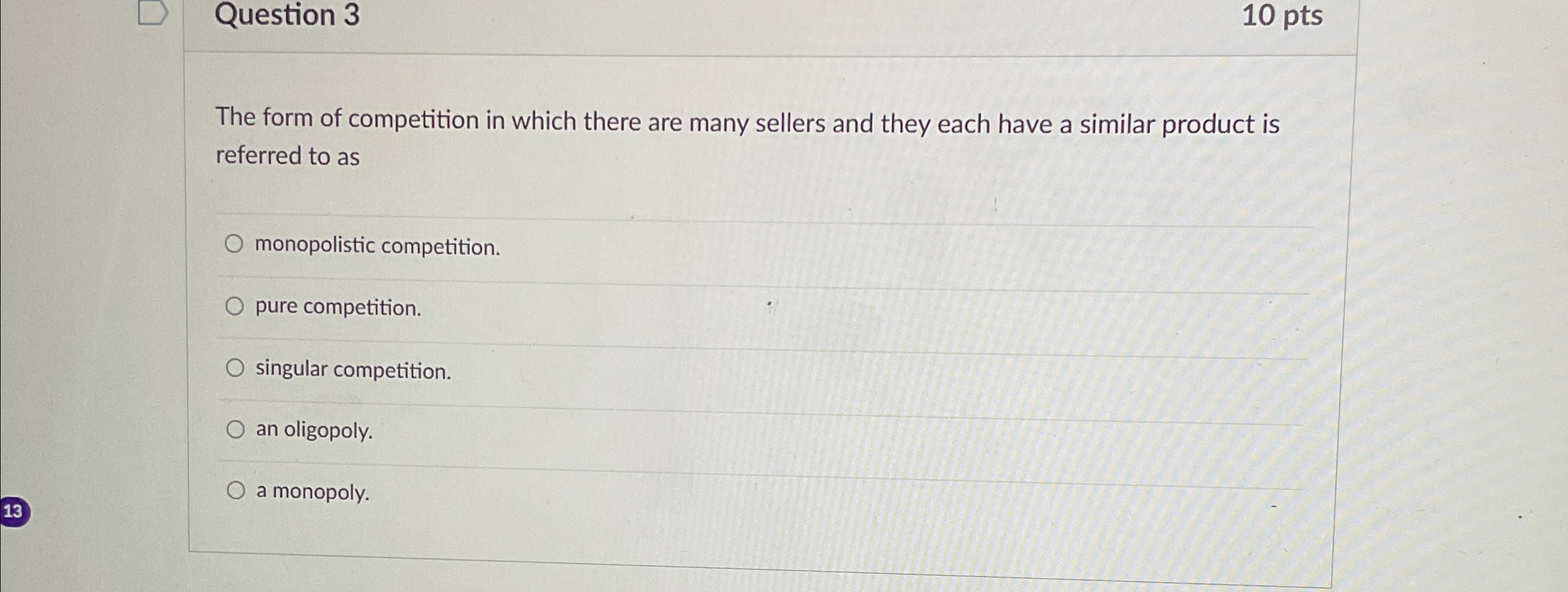 Solved Question 310 ﻿ptsThe form of competition in which | Chegg.com