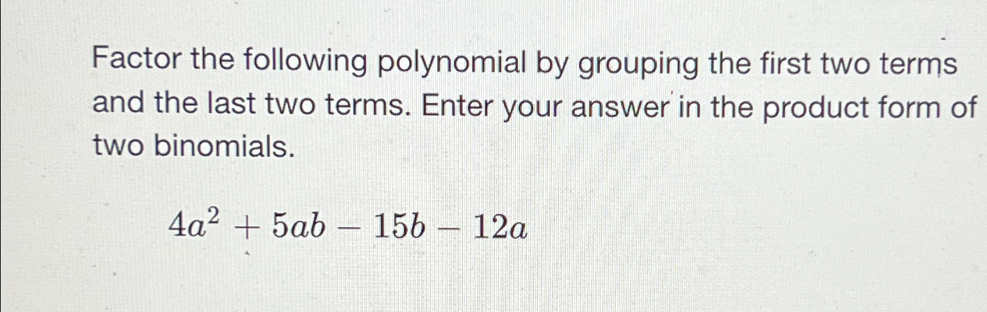 Solved Factor the following polynomial by grouping the first | Chegg.com