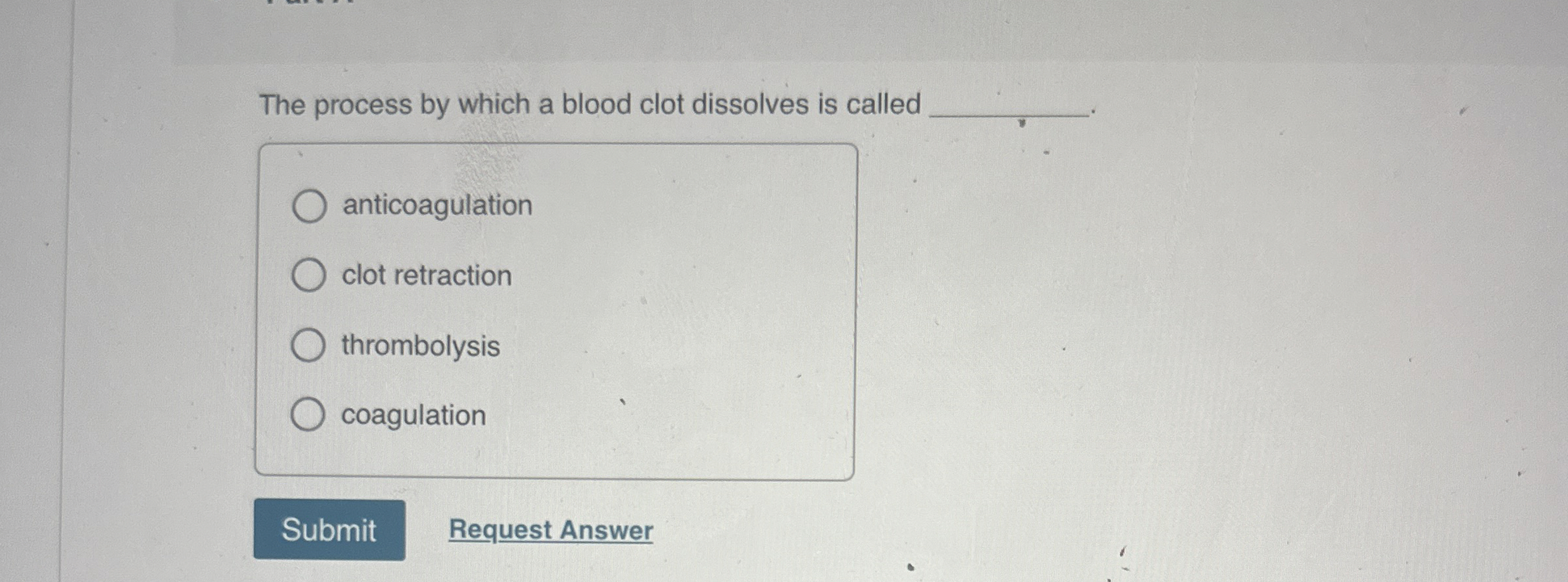 Solved The process by which a blood clot dissolves is called | Chegg.com