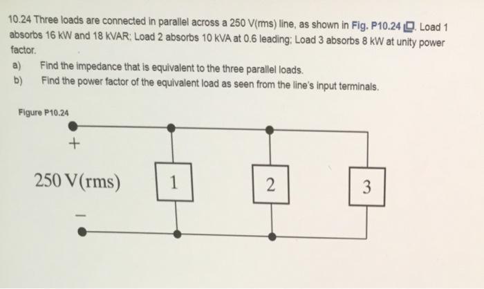 Solved 10.24 Three loads are connected in parallel across a | Chegg.com