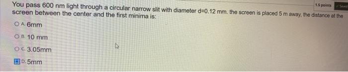 Solved 1.5 points You pass 600 nm light through a circular | Chegg.com