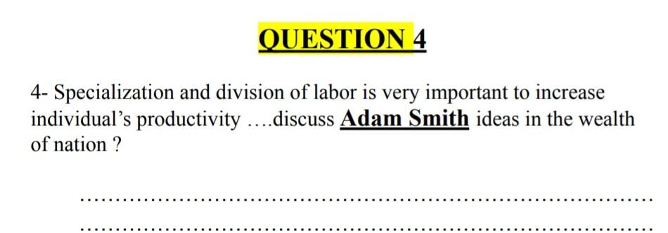 Solved QUESTION 4 4- Specialization and division of labor is | Chegg.com