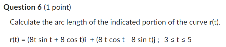 Solved Question 6 (1 ﻿point)Calculate the arc length of the | Chegg.com