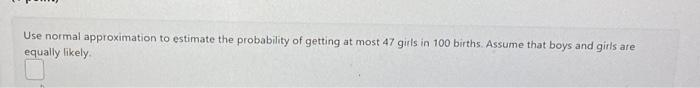 Solved Use normal approximation to estimate the probability | Chegg.com