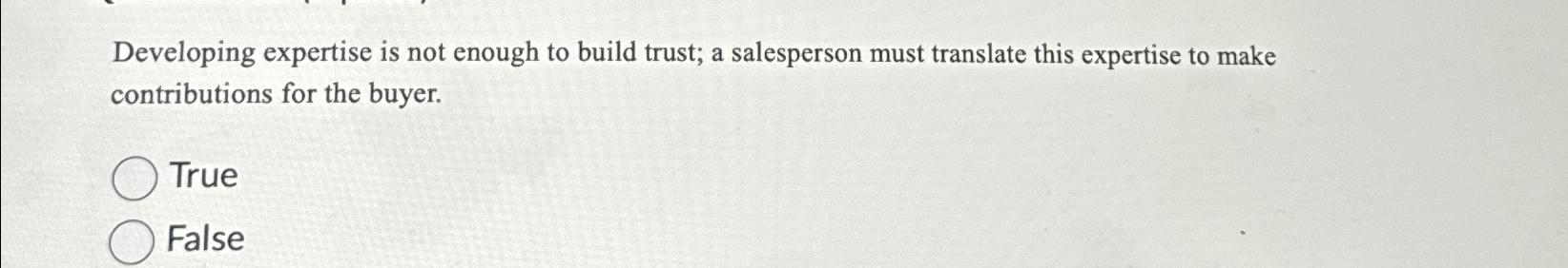 Solved Developing expertise is not enough to build trust; a | Chegg.com