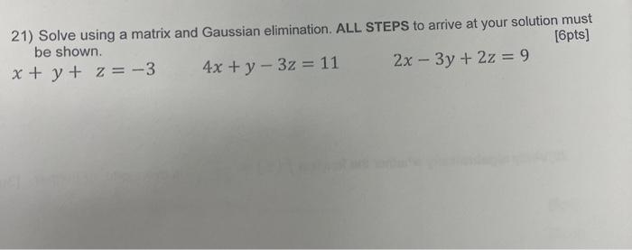Solved 21) Solve using a matrix and Gaussian elimination. | Chegg.com