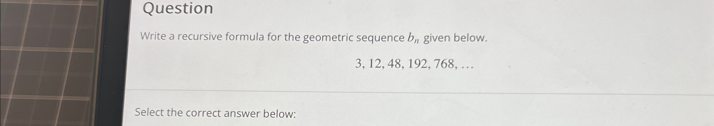 Solved QuestionWrite a recursive formula for the geometric | Chegg.com
