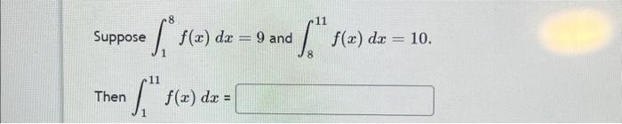 Solved ∫18f(x)dx=9 and ∫811f(x)dx=10 ∫111f(x)dx= | Chegg.com