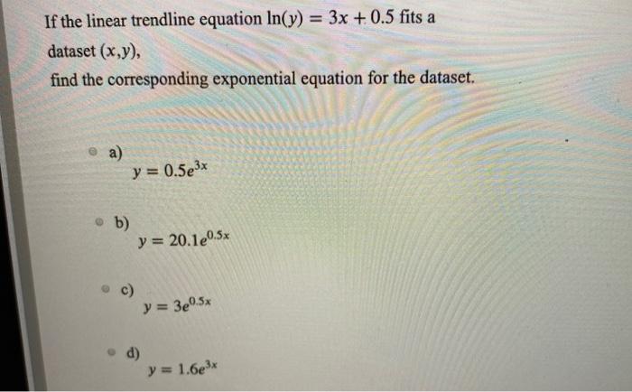 Solved If the linear trendline equation In(y) = 3x + 0.5 | Chegg.com