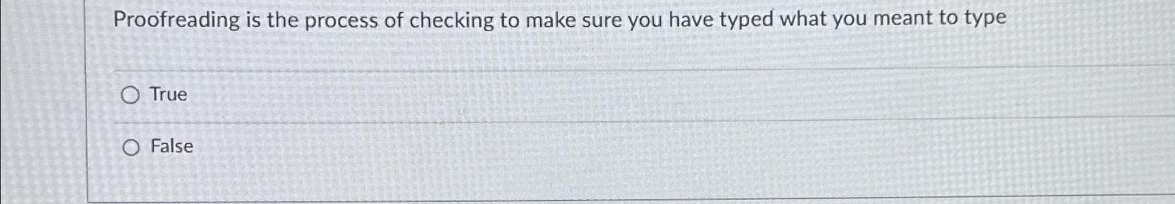 Solved Proofreading is the process of checking to make sure | Chegg.com