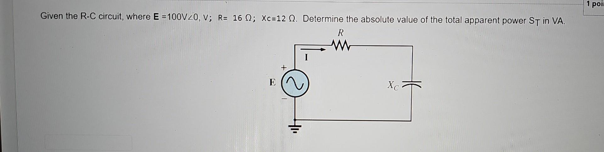 Solved Given the R-C circuit, where E=100V∠0,V;R=16Ω;Xc=12Ω. | Chegg.com