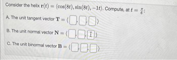 Solved Consider the helix r(t)= cos(8t),sin(8t),−1t . | Chegg.com