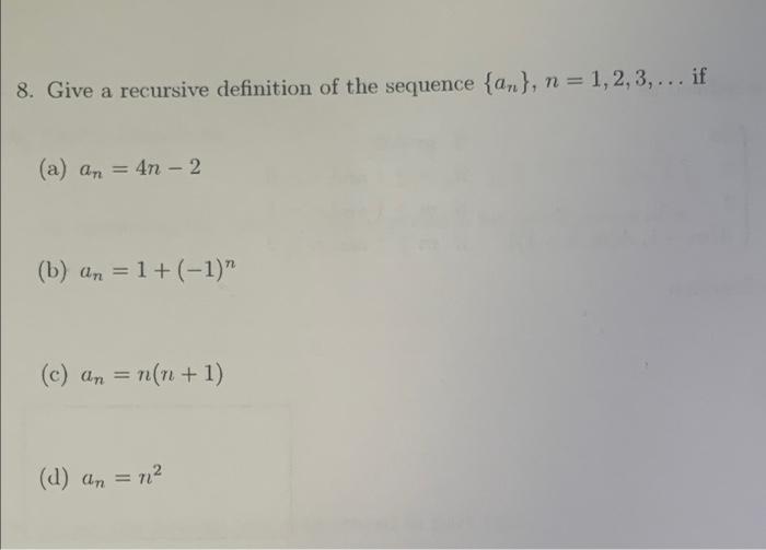 Solved 8. Give a recursive definition of the sequence {an}, | Chegg.com