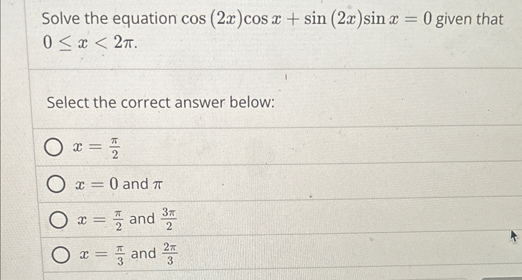 Solved Solve the equation cos(2x)cosx+sin(2x)sinx=0 ﻿given | Chegg.com